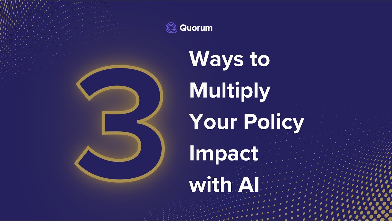 Video: 3 Ways to Multiply Your Policy Impact with AI | Quorum