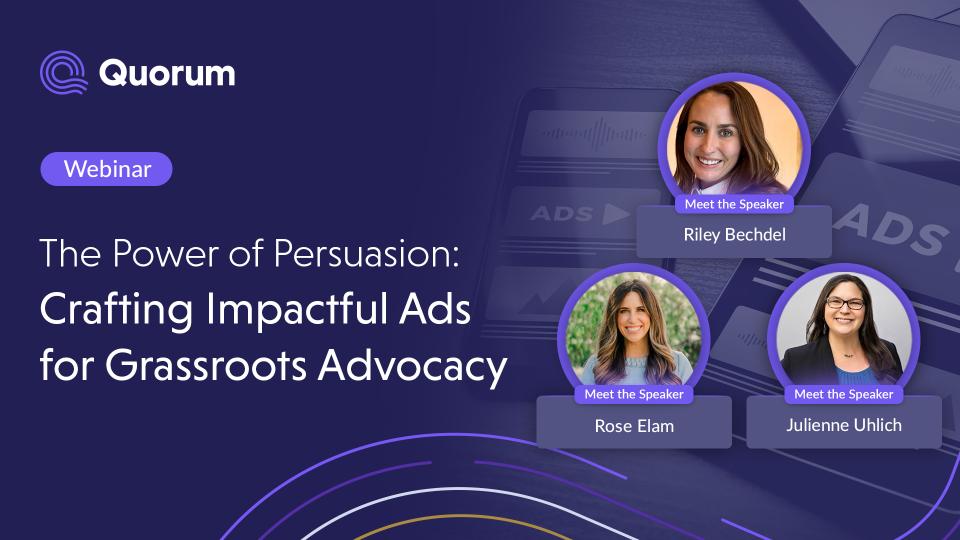 The Power of Persuasion: Crafting Impactful Ads for Grassroots Advocacy | Quorum